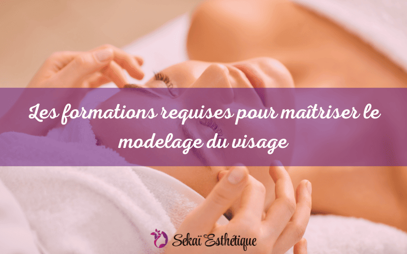 Modelage visage au CAP Esthétique : les infos essentielles